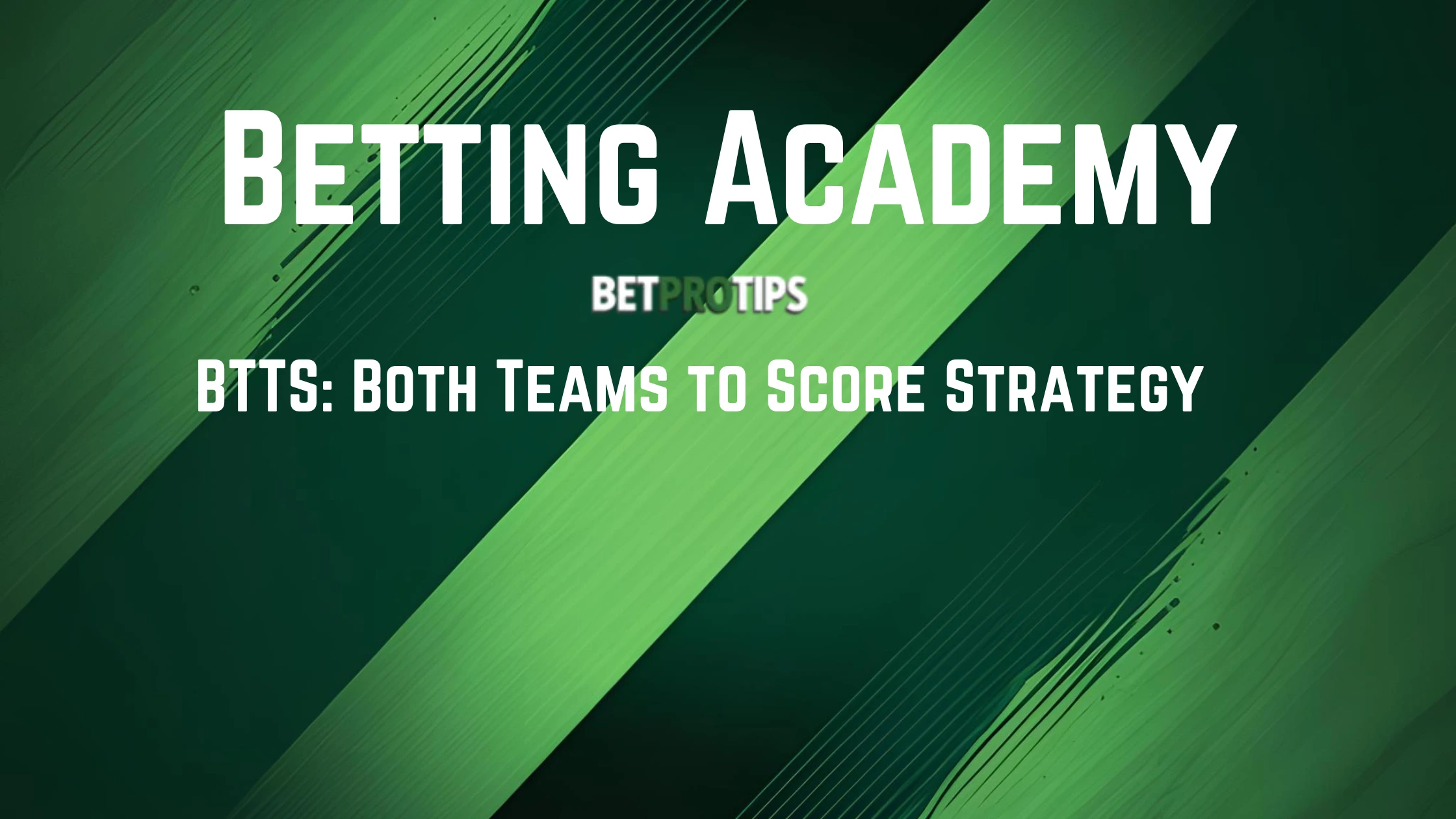 BTTS: Both Teams to Score Strategy - BTTS Explained