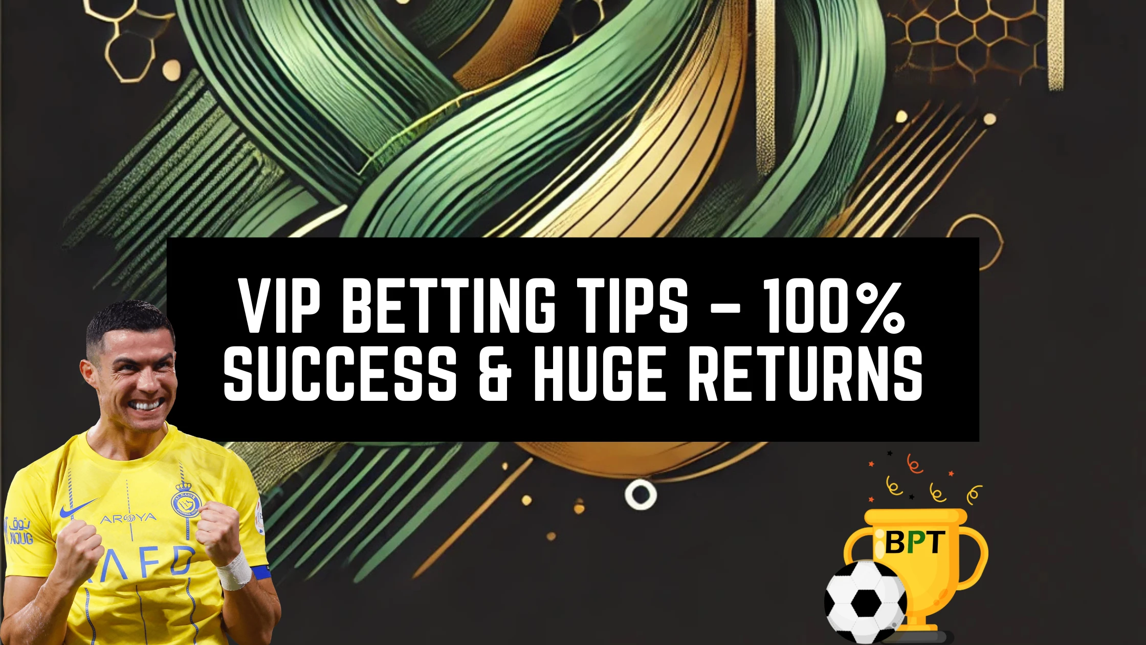 VIP Betting Tips – 100% Success & Huge Returns